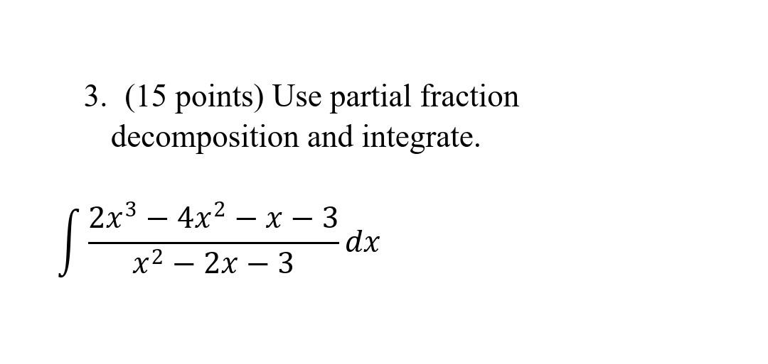 Solved 3. (15 points) Use partial fraction decomposition and | Chegg.com