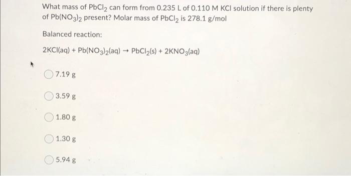 Solved What mass of PbCl2 can form from 0.235 L of 0.110 M | Chegg.com