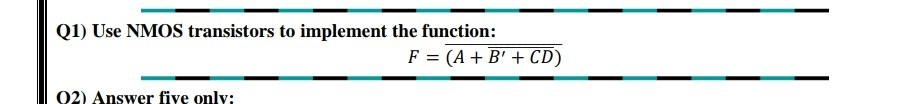 Solved Q1) Use NMOS transistors to implement the function: F | Chegg.com