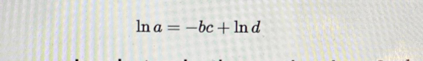 Solved lna=-bc+lnd | Chegg.com