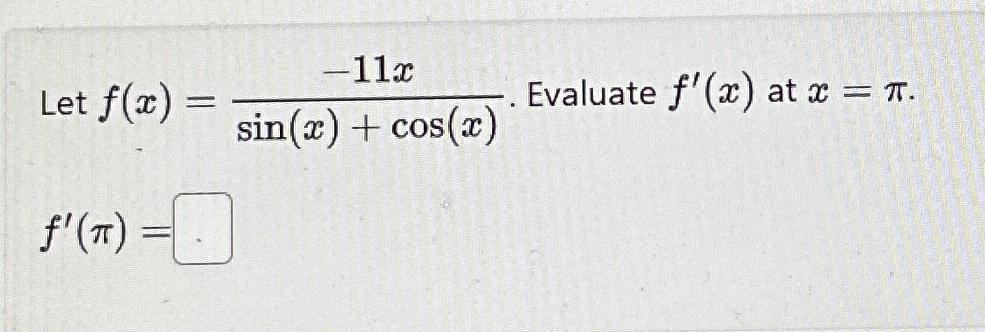 Solved Let f(x)=-11xsin(x)+cos(x). ﻿Evaluate f'(x) ﻿at | Chegg.com