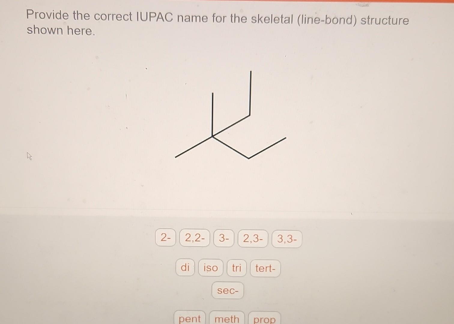 Solved Provide the correct IUPAC name for the skeletal | Chegg.com