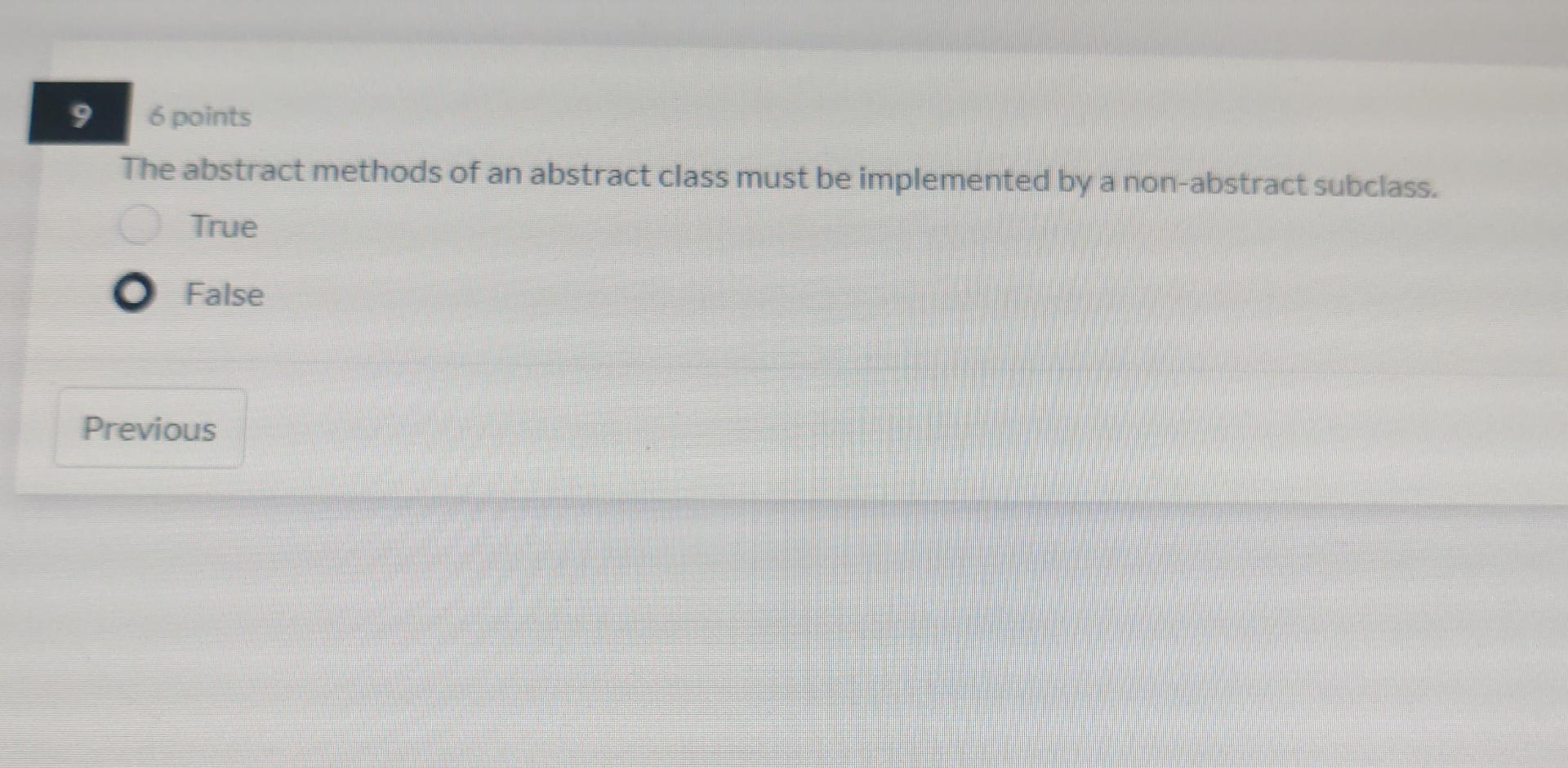 Solved 9 6 points The abstract methods of an abstract class | Chegg.com