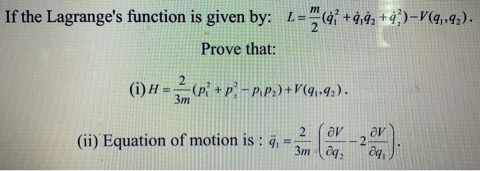 Solved If the Lagrange's function is given by: L= ** + | Chegg.com
