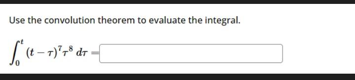 Solved Use the convolution theorem to evaluate the integral. | Chegg.com