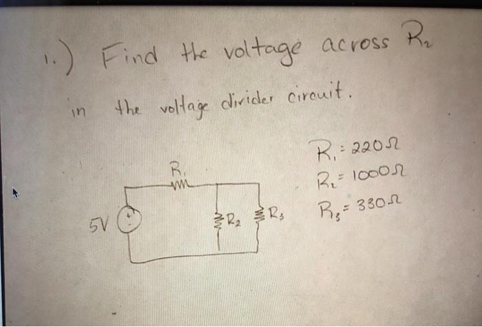 Solved 1.) Find the voltage across R. in the voltage dirider | Chegg.com
