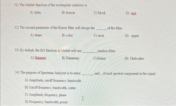 Solved 31) The Matlab function of the rectangular windows is | Chegg.com