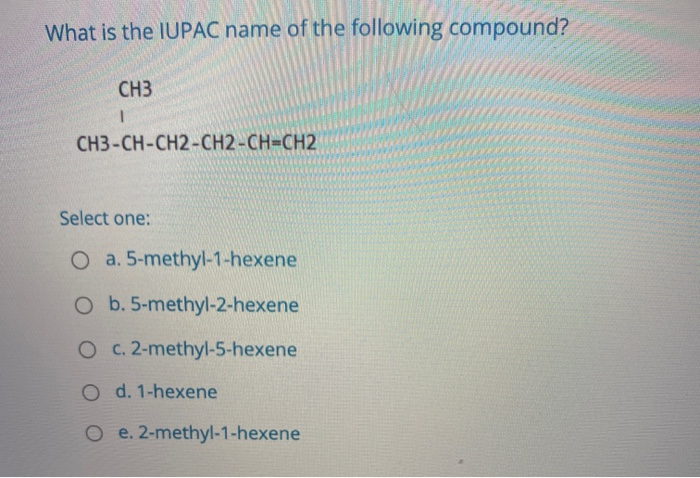 Solved What is the IUPAC name of the following compound? CH3 | Chegg.com