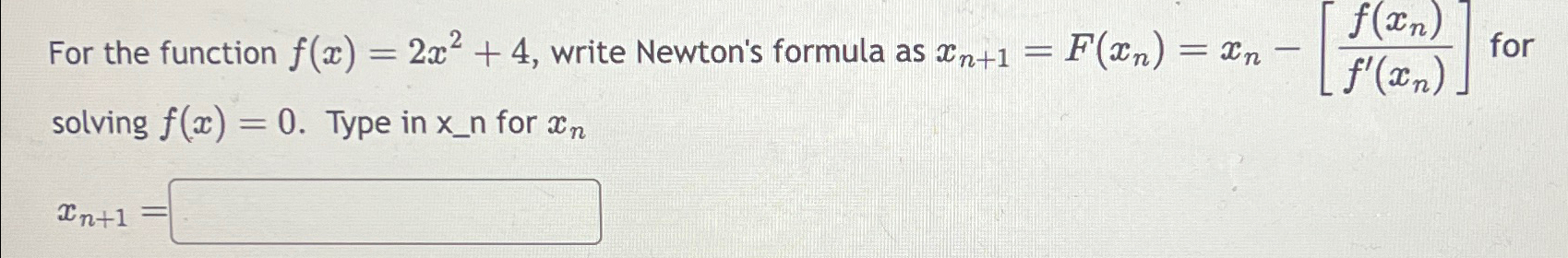 Solved For the function f(x)=2x2+4, ﻿write Newton's formula | Chegg.com