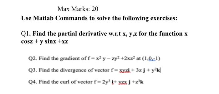Solved Max Marks: 20 Use Matlab Commands to solve the | Chegg.com