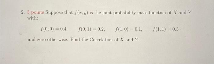 Solved 2. 3 points Suppose that f(x,y) is the joint | Chegg.com