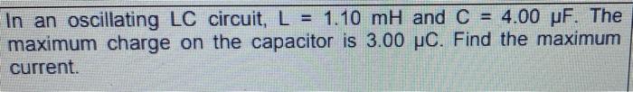 Solved In an oscillating LC circuit, L = 1.10 mH and C = | Chegg.com