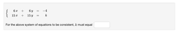 Solved {6x+6y15x+15y==−4k For the above system of equations | Chegg.com