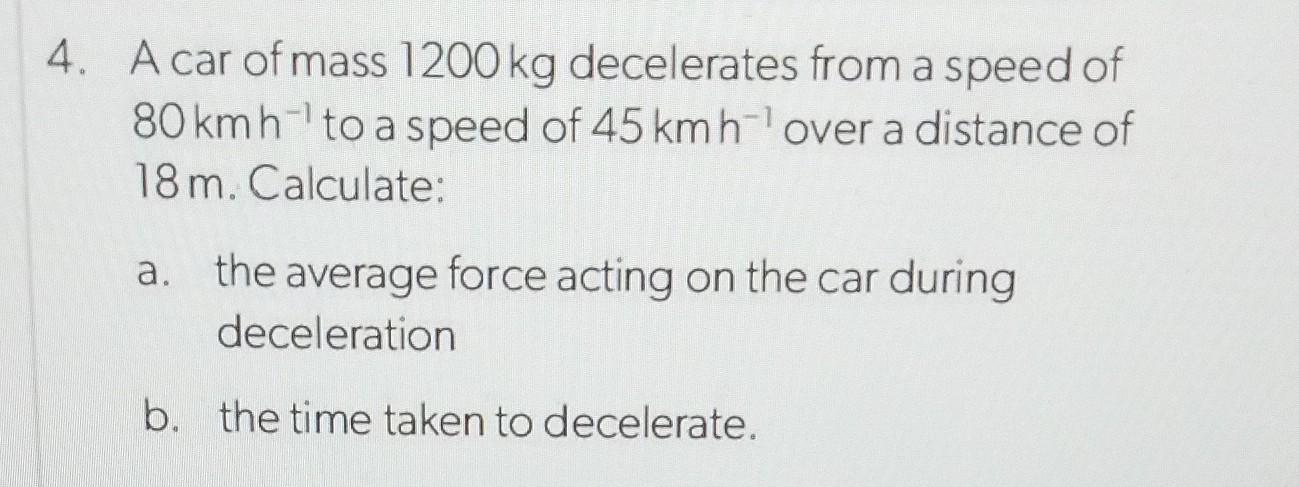 Solved 4. A car of mass 1200 kg decelerates from a speed of | Chegg.com