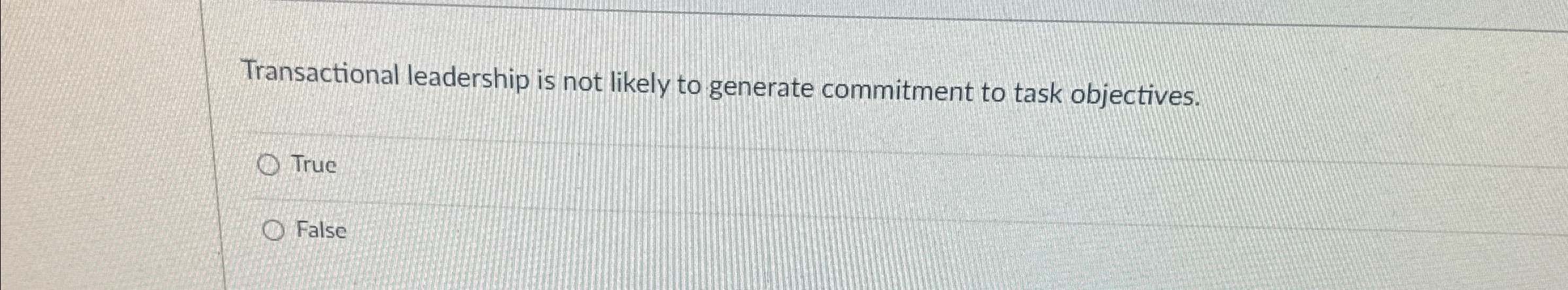 Solved Transactional leadership is not likely to generate | Chegg.com