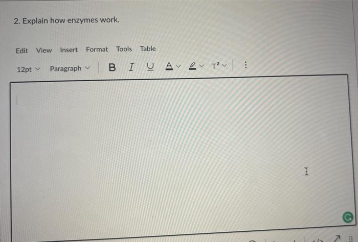 Solved 2. Explain how enzymes work. Edit View Insert Format | Chegg.com