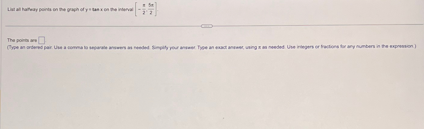 Solved List all halfway points on the graph of y=tanx ﻿on | Chegg.com