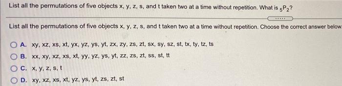 Solved List all the permutations of five objects x, y, z, s, | Chegg.com