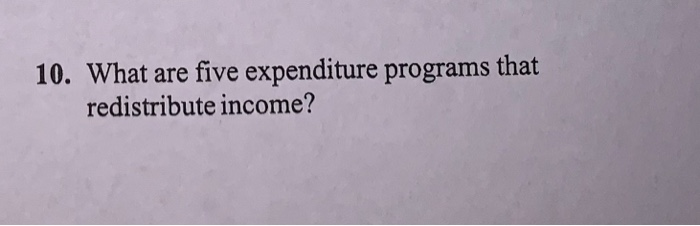 Solved 10. What are five expenditure programs that | Chegg.com