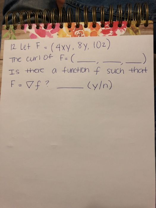 Solved 12 Let F - (4xy, 8y, 10z) The curl Of F= (__ %3D a | Chegg.com