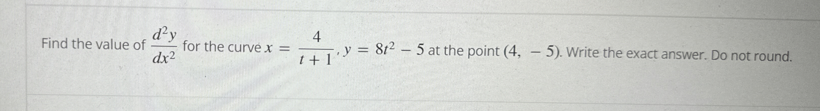 Solved Find the value of d2ydx2 ﻿for the curve | Chegg.com