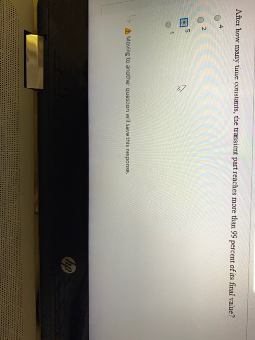 Solved After how many time constants, the transient part | Chegg.com