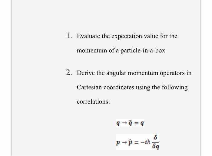Solved 1. Evaluate the expectation value for the momentum of | Chegg.com