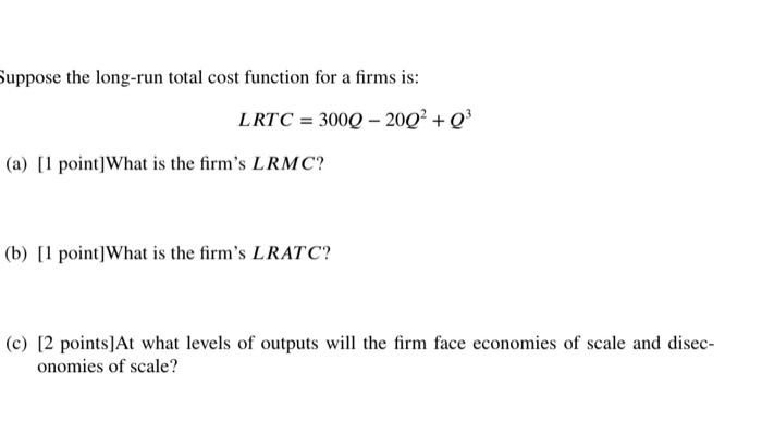 Solved Suppose the long-run total cost function for a firms | Chegg.com
