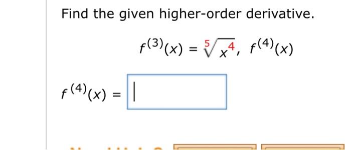 Solved Find the given higher-order derivative. f(³) (x) = | Chegg.com
