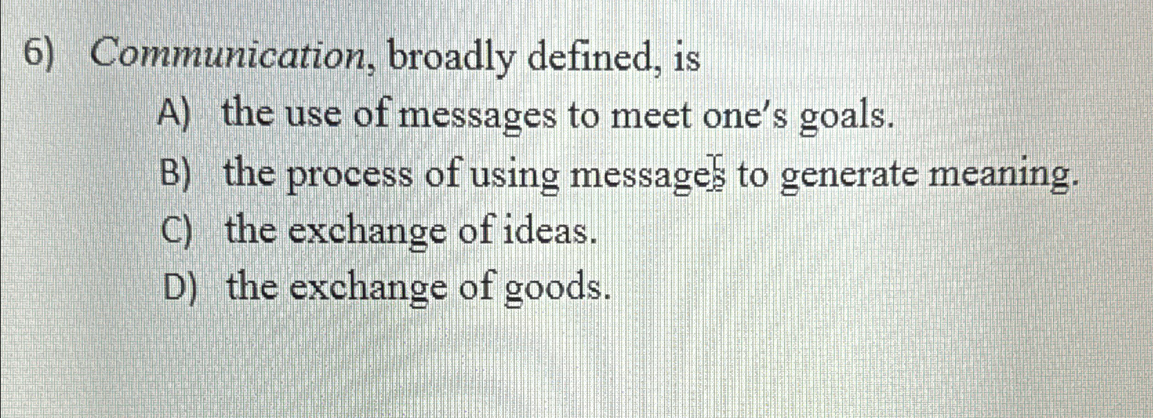 Solved Communication, broadly defined, isA) ﻿the use of | Chegg.com