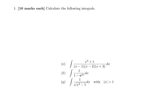 Solved 1. [10 marks each] Calculate the following integrals. | Chegg.com
