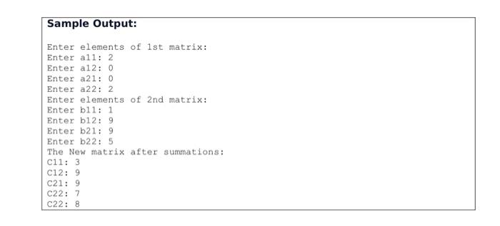 Solved Write A C Program To Ind The Sum Of Two Matrices A 3130
