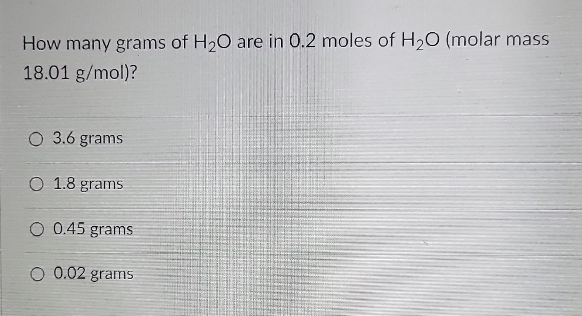 Solved How many grams of H2O are in 0.2 moles of H2O (molar | Chegg.com