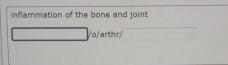 Solved Inflammation of the bone and joint.lo/arthit) | Chegg.com