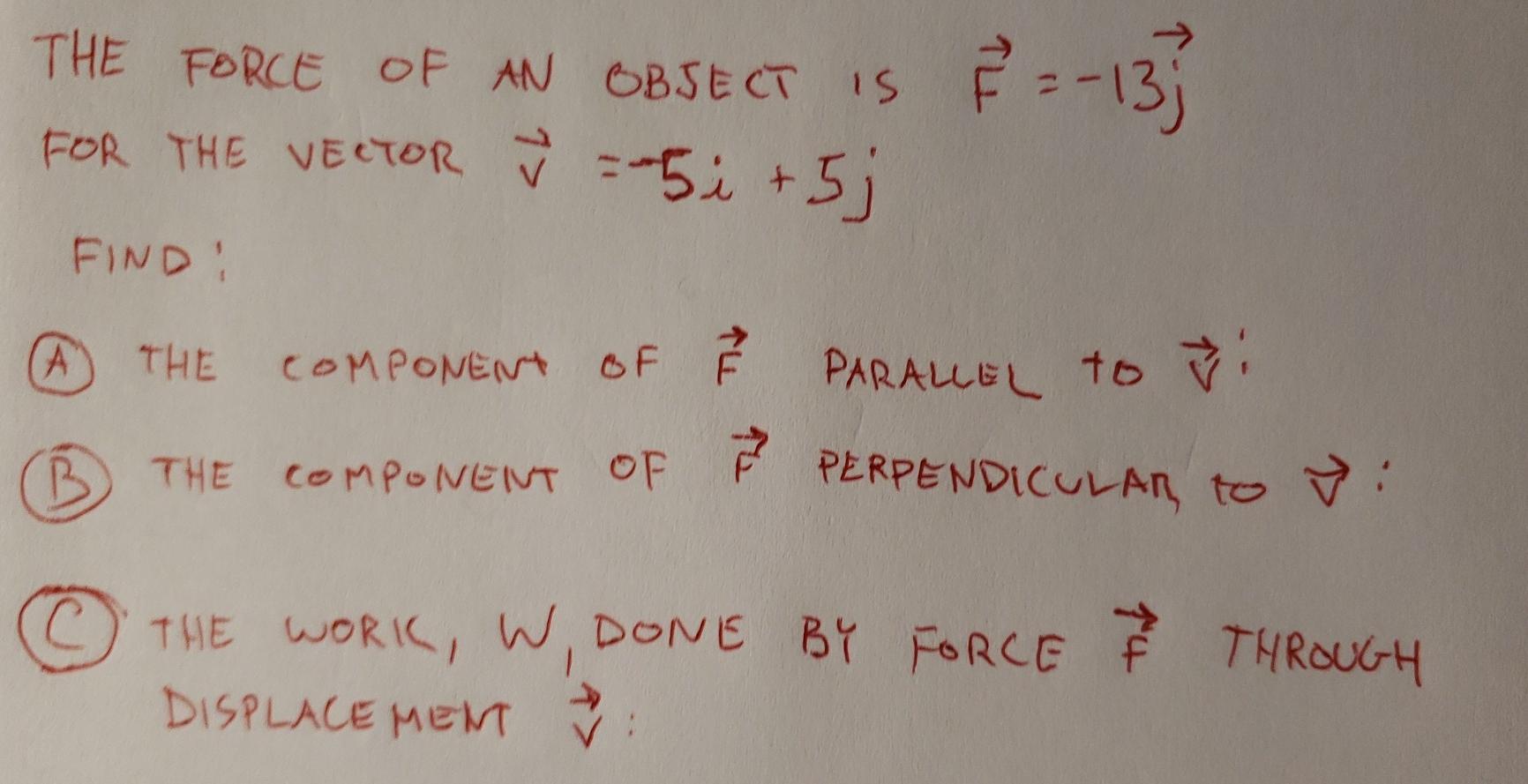 Solved THE FORCE OF AN OBJECT IS FOR THE VECTOR y = -5 i +5; | Chegg.com