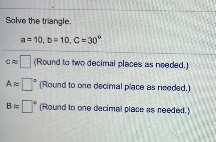 Solved Solve the triangle. a = 3, b = 8, C = 30° C (Round to | Chegg.com