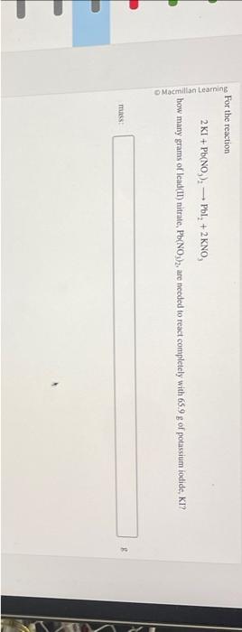 Solved For the reaction 2KI+Pb(NO3)2 PbI2+2KNO3 how many | Chegg.com