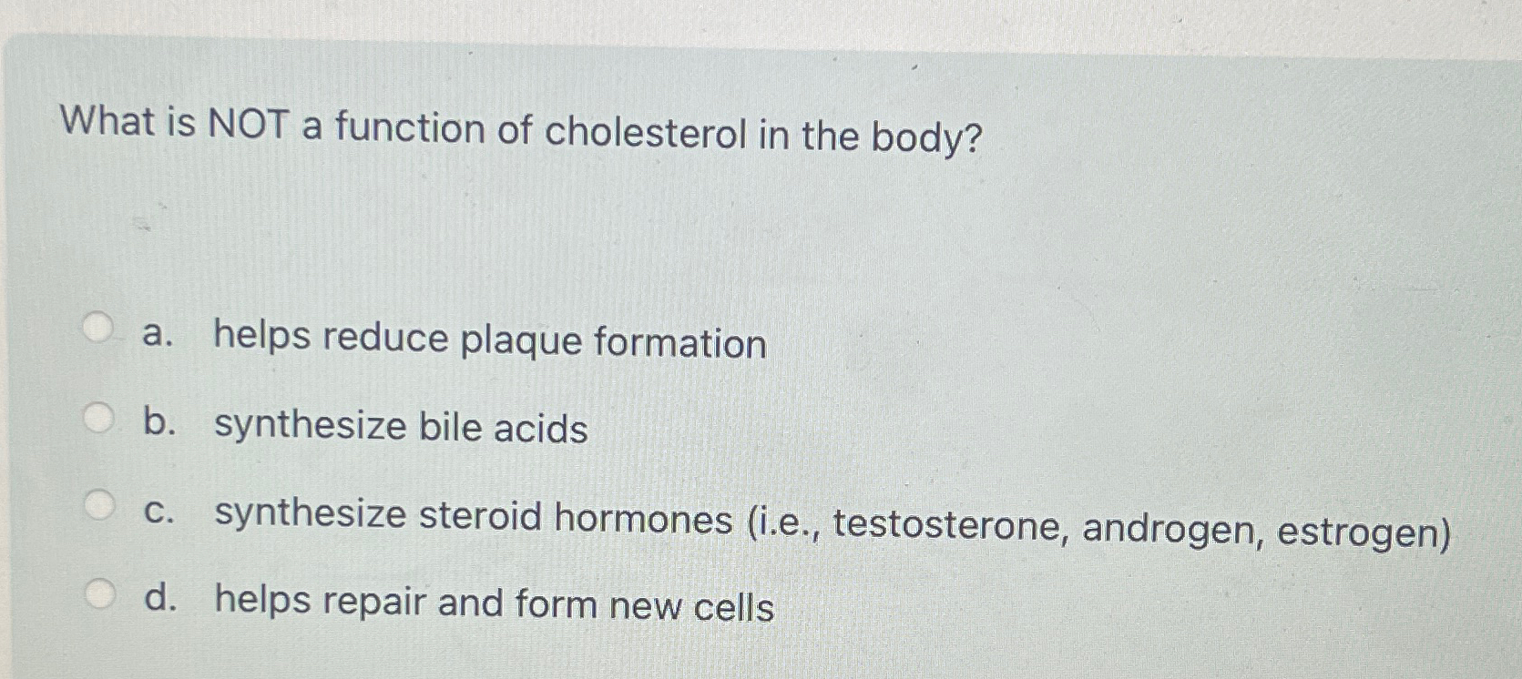 Solved What is NOT a function of cholesterol in the body?a. | Chegg.com