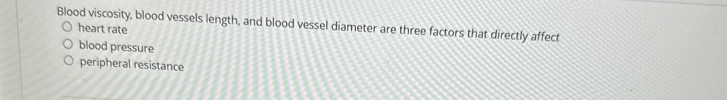 Solved Blood viscosity, blood vessels length, and blood | Chegg.com