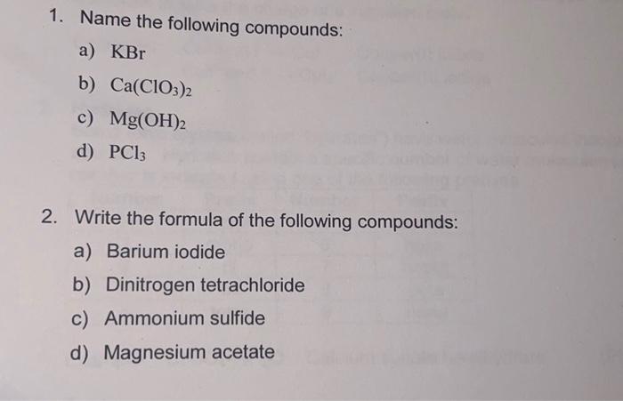 Solved 1. Name the following compounds: a) KBr b) Ca(ClO3)2 | Chegg.com
