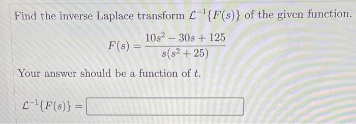 Solved Find the inverse Laplace transform L−1{F(s)} of the | Chegg.com
