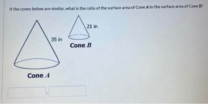 Solved If the cones below are similar, what is the ratio of | Chegg.com