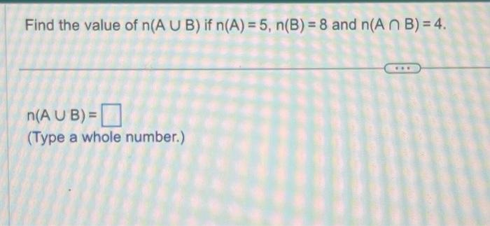 Solved Find the value of n(AUB) if n(A) = 5, n(B)= 8 and | Chegg.com