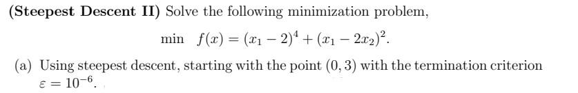 Solved minf(x)=(x1−2)4+(x1−2x2)2. (a) Using steepest | Chegg.com