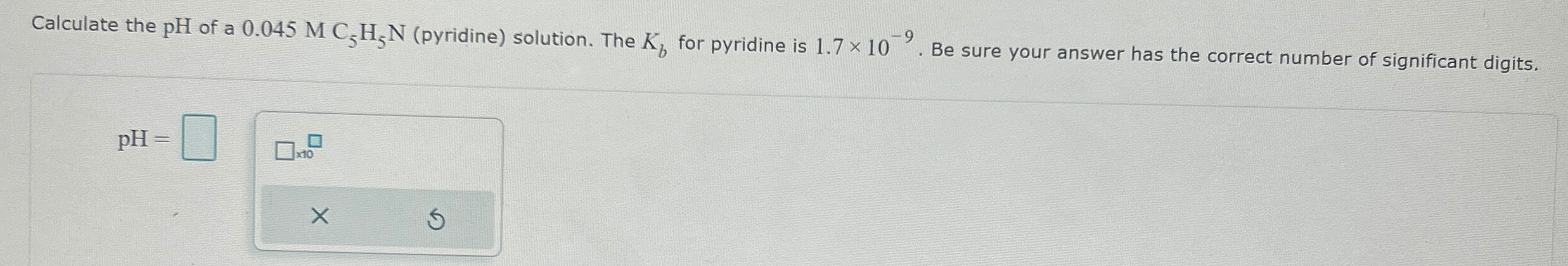 Solved Calculate the pH ﻿of a 0.045MC5H5N (pyridine) | Chegg.com
