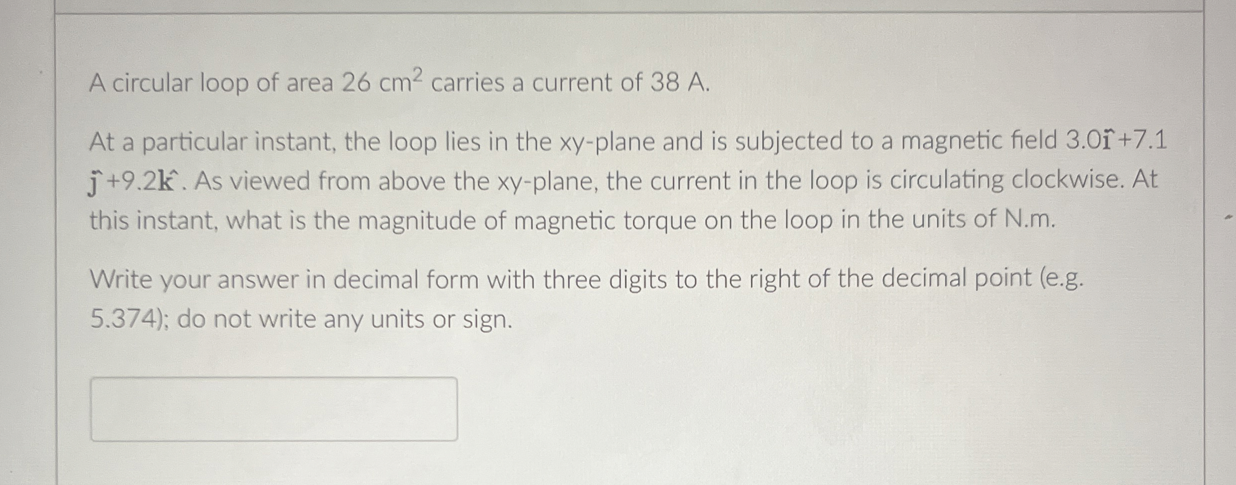 Solved A circular loop of area 26cm2 ﻿carries a current of | Chegg.com