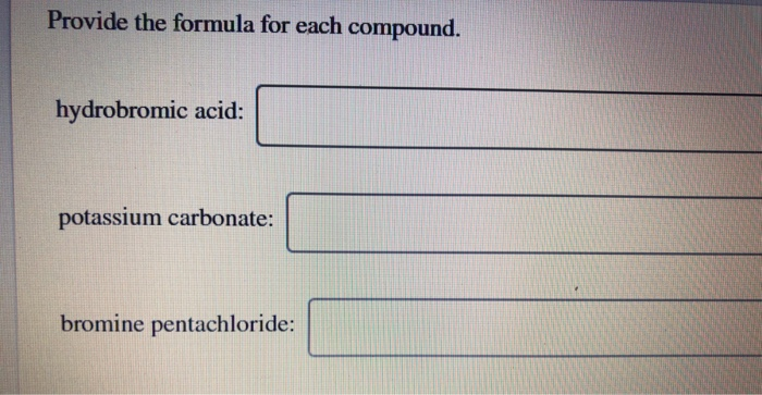 Solved Provide the formula for each compound. hydrobromic | Chegg.com