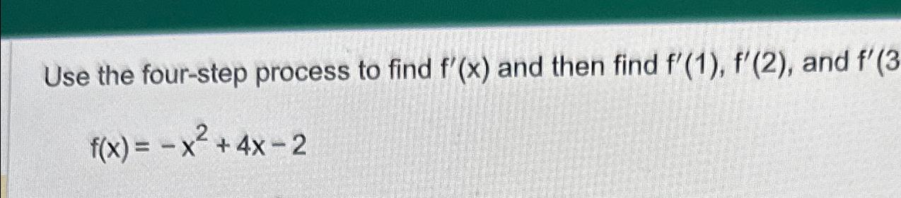 Solved Use the four-step process to find f'(x) ﻿and then | Chegg.com