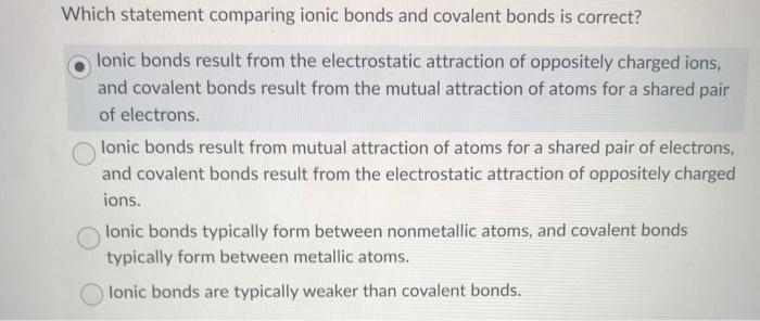 Which statement comparing ionic bonds and covalent | Chegg.com