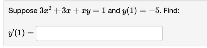 Solved Suppose f(x)=3x2+2x+3 f′(1)=Suppose 3x2+3x+xy=1 and | Chegg.com